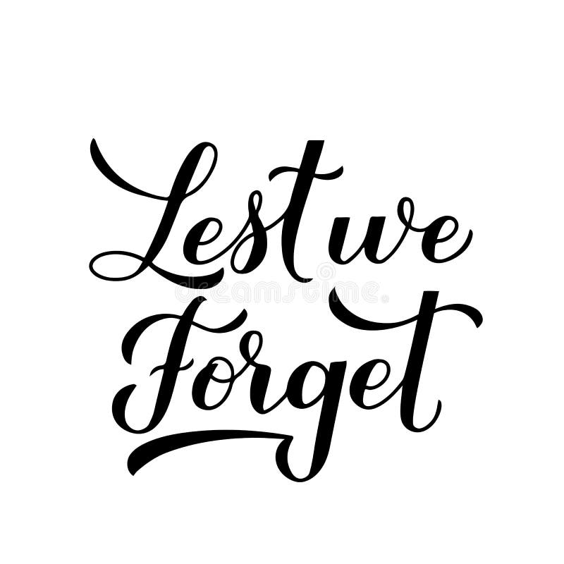 Lest we Forget Calligraphy Hand Lettering Isolated on White. Anzac Day ... Lest we Forget Calligraphy Hand Lettering Isolated on White. Anzac Day ...