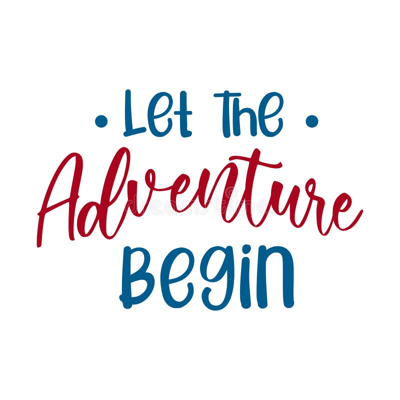 Let the Adventure Begin. Beautiful Travel and Adventure Quote Stock ... Let the Adventure Begin. Beautiful Travel and Adventure Quote Stock ...