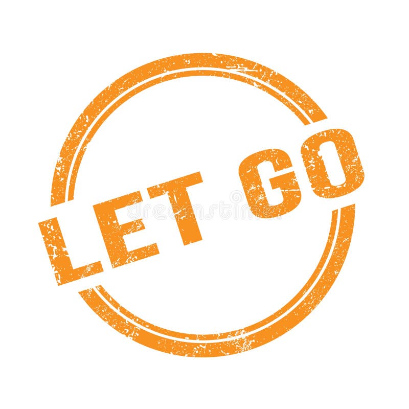 LET GO Text Written on Orange Grungy Round Stamp Stock Illustration ...