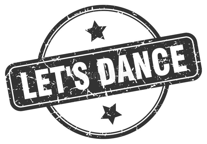 Let S Dance Stamp. Let S Dance Round Grunge Sign Stock Vector ...