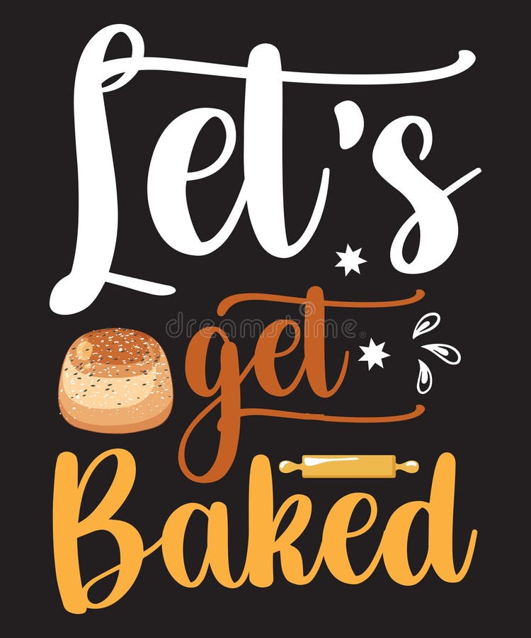 Let S Get Baked T Shirt Design Stock Vector - Illustration of crew ...
