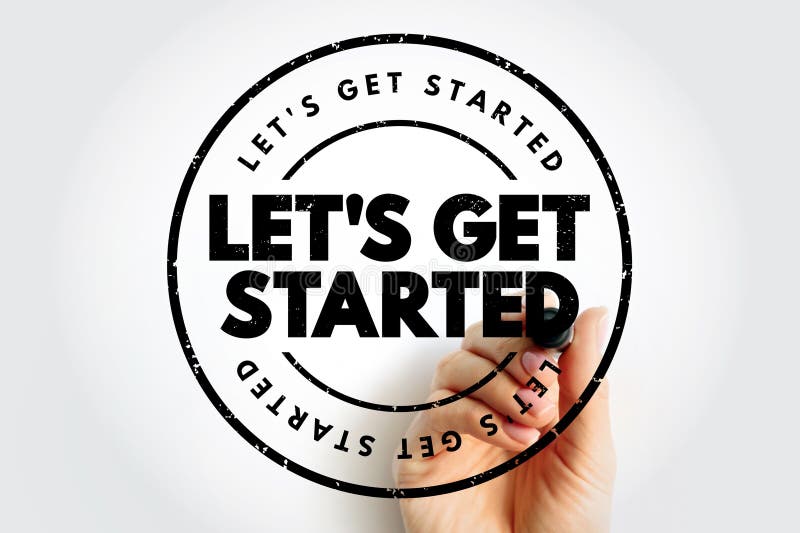 Let S Get Started Text Stamp, Concept Background Stock Photo - Image of ... Let S Get Started Text Stamp, Concept Background Stock Photo - Image of ...