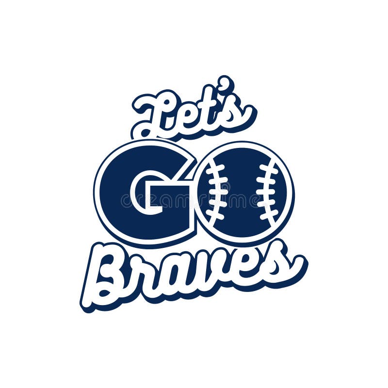 Let S Go Braves. League Baseball Stock Vector - Illustration of brave ...
