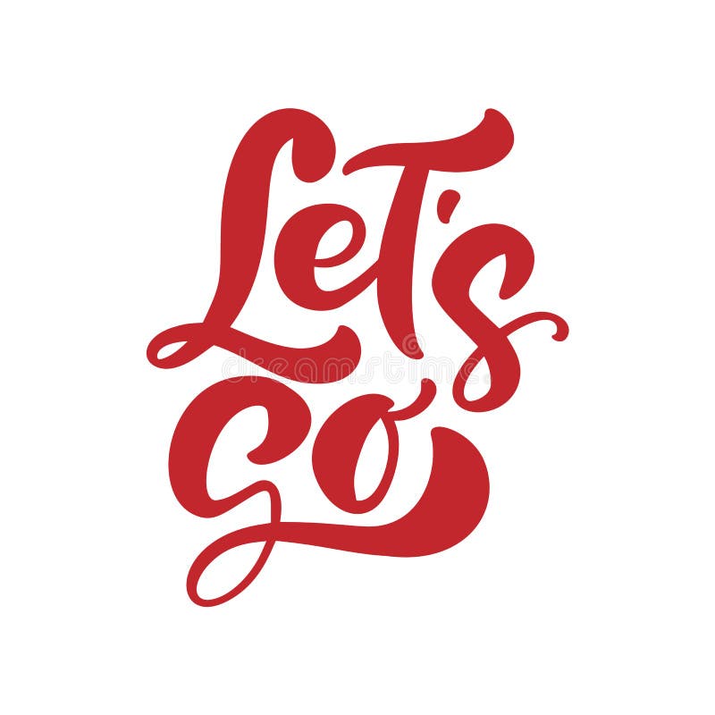 Let`s Go Vector Lettering Text. Hand Drawn Illustration Phrase Stock ... Let`s Go Vector Lettering Text. Hand Drawn Illustration Phrase Stock ...
