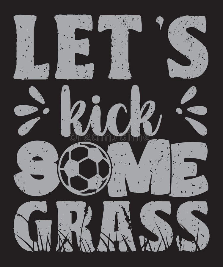 Let S Kick Some Grass Typography Design with Grunge Effect Stock Vector ...