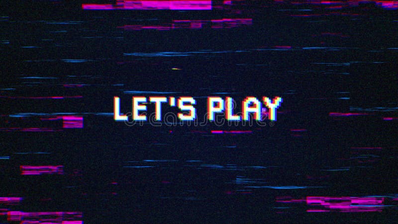 Let S Play Text with Glitch Screen Effects on a Black Background. Stock ...