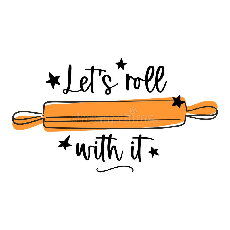 Let S Roll with it Quote. Rolling Pin Vector Illustration. Stock Vector ...