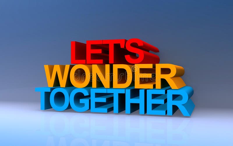 Let S Wonder Together on Blue Stock Image - Image of imagination, think ...