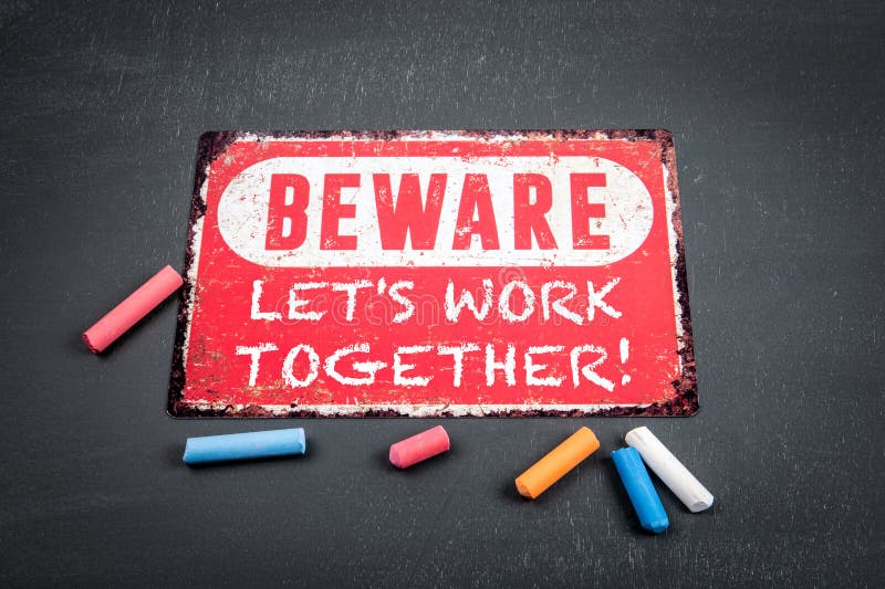 Let S Work Together . Beware Sign with Text and Colored Pieces of Chalk ...
