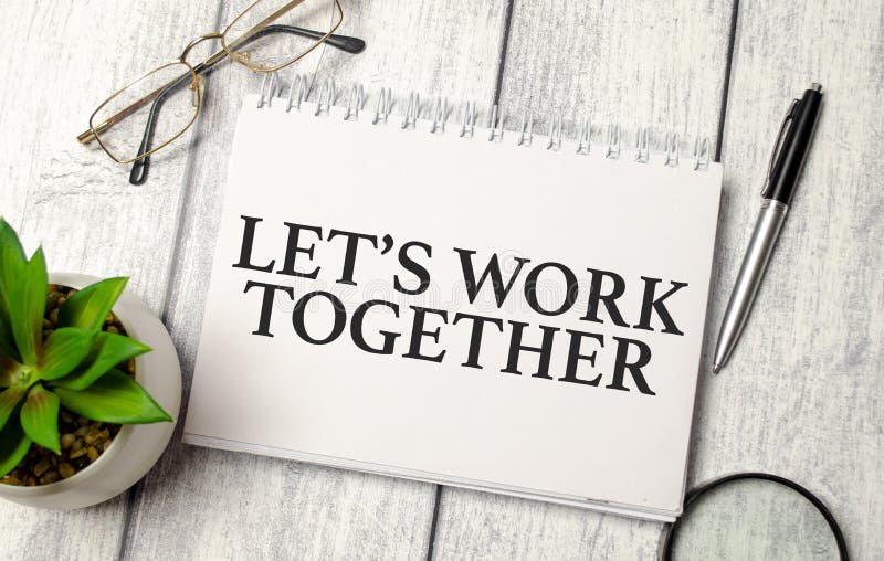 Let S Work Together Words on Notepad and Pen, Calculator and Glasses ...