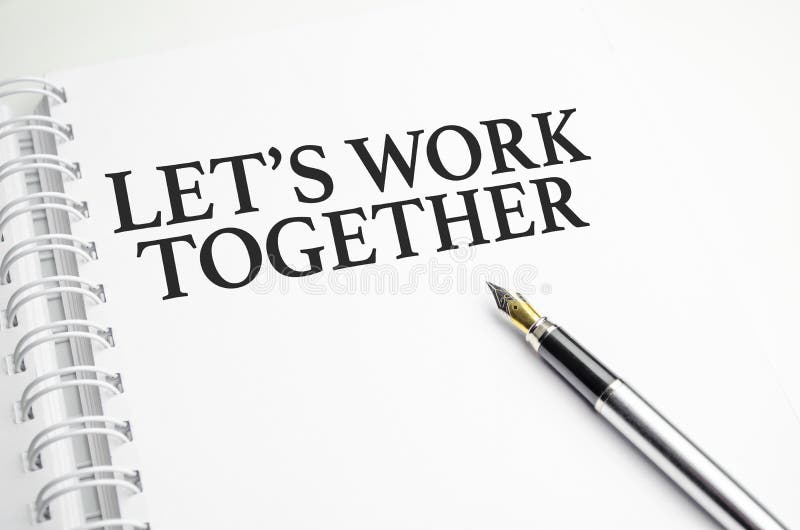 Let S Work Together Words on White Notepad and Pen Stock Photo - Image ...