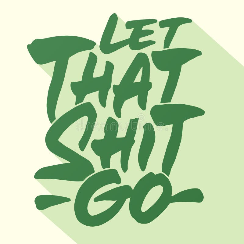 Let that shit go stock vector. Illustration of inscription - 284872292