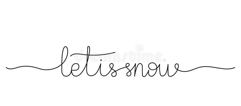 Let it Snow Decorative Lettering in One Continuous Line for Winter ...