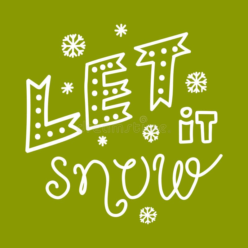 Let it Snow Lettering on a Green Background, Doodle Style Vector Stock ...
