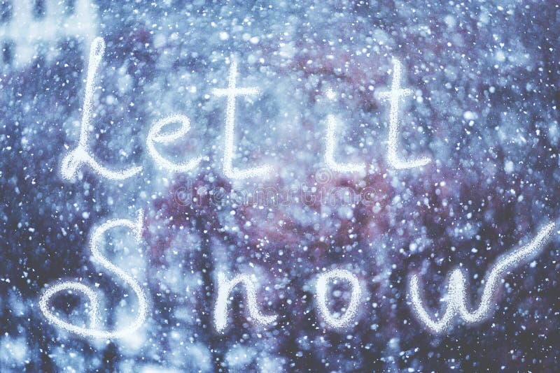Let it Snow, Written by Hand on the Snowstorm Winter Background, Toned ...