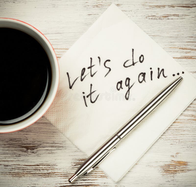 Let Us Do it Again Written on Napkin Stock Image - Image of table ...