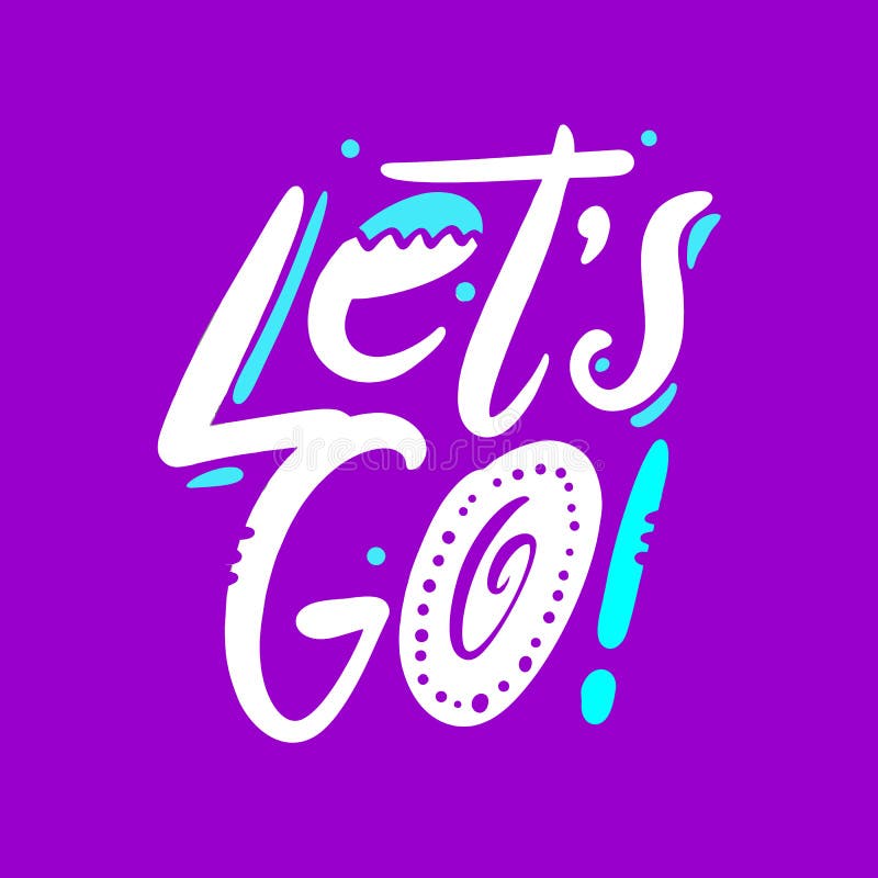 Lets Go. Hand Drawn Vector Lettering. Motivation Phrase Stock Vector ...