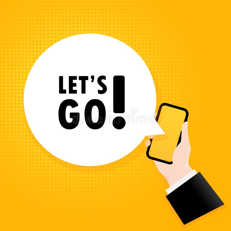 Lets Go. Smartphone with a Bubble Text. Poster with Text Let is Go ...