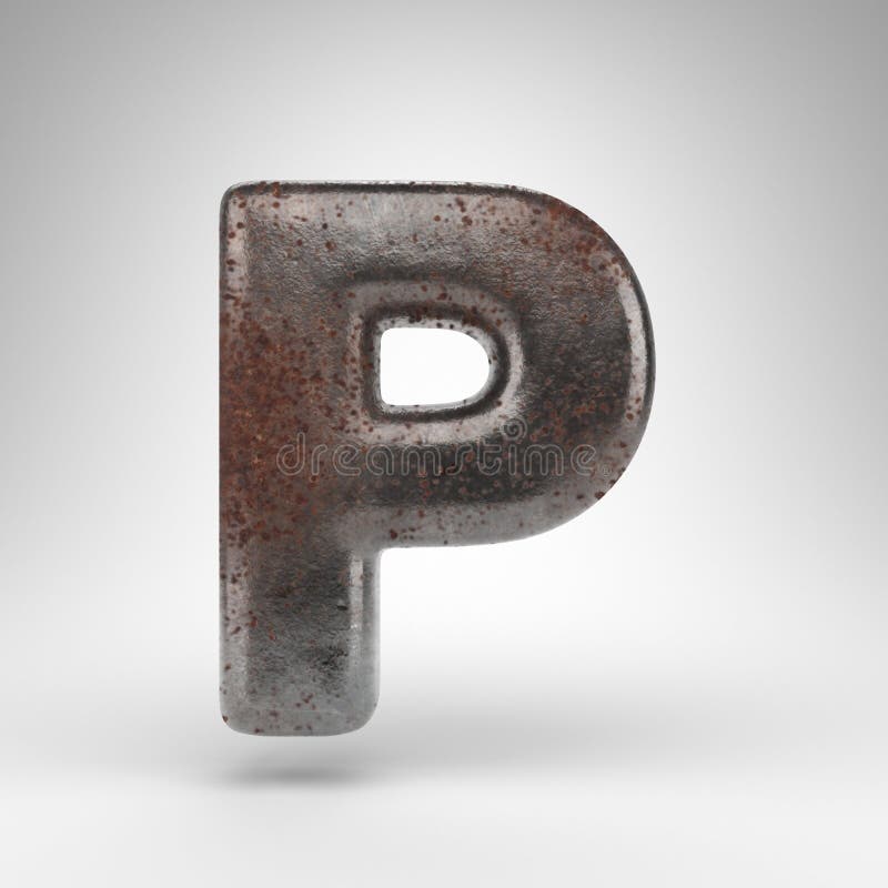 Letter P Uppercase on White Background. Rusty Metal 3D Letter with ...