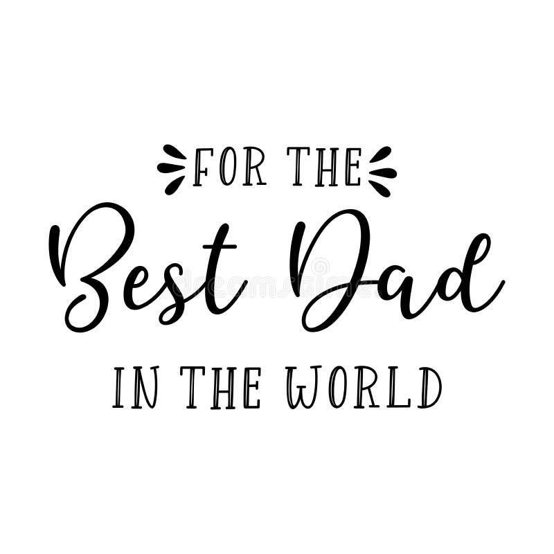 Lettered for the Best Dad in the World Quote. Stock Vector ...