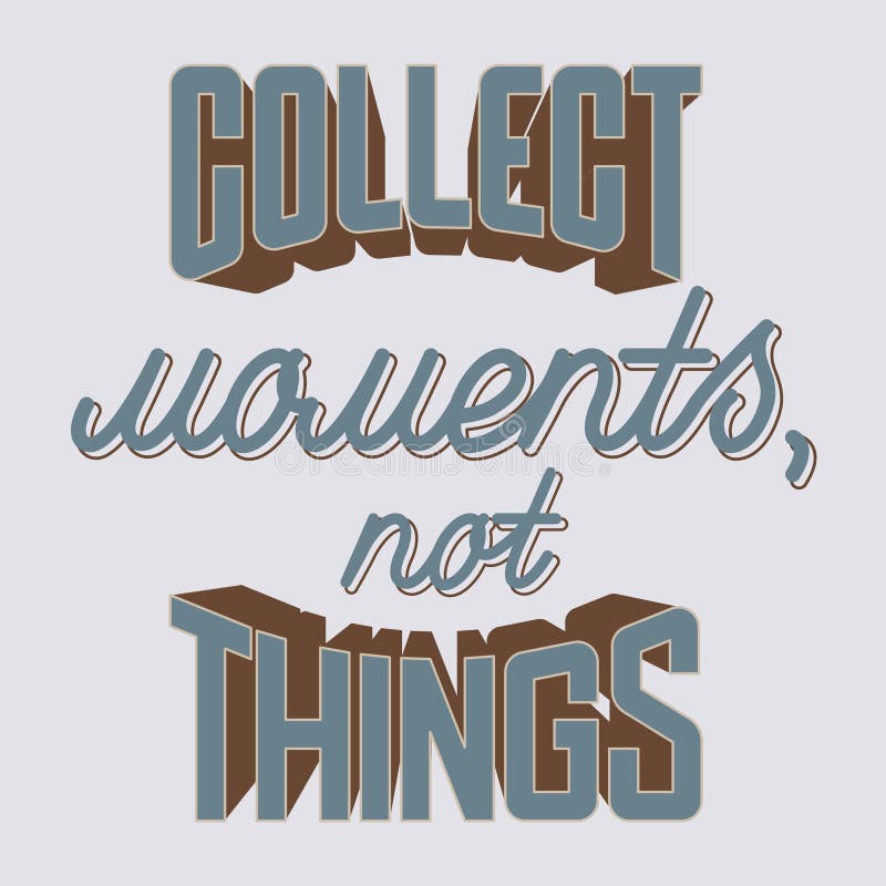 Lettering Collect Moments Not Things Stock Vector - Illustration of ...
