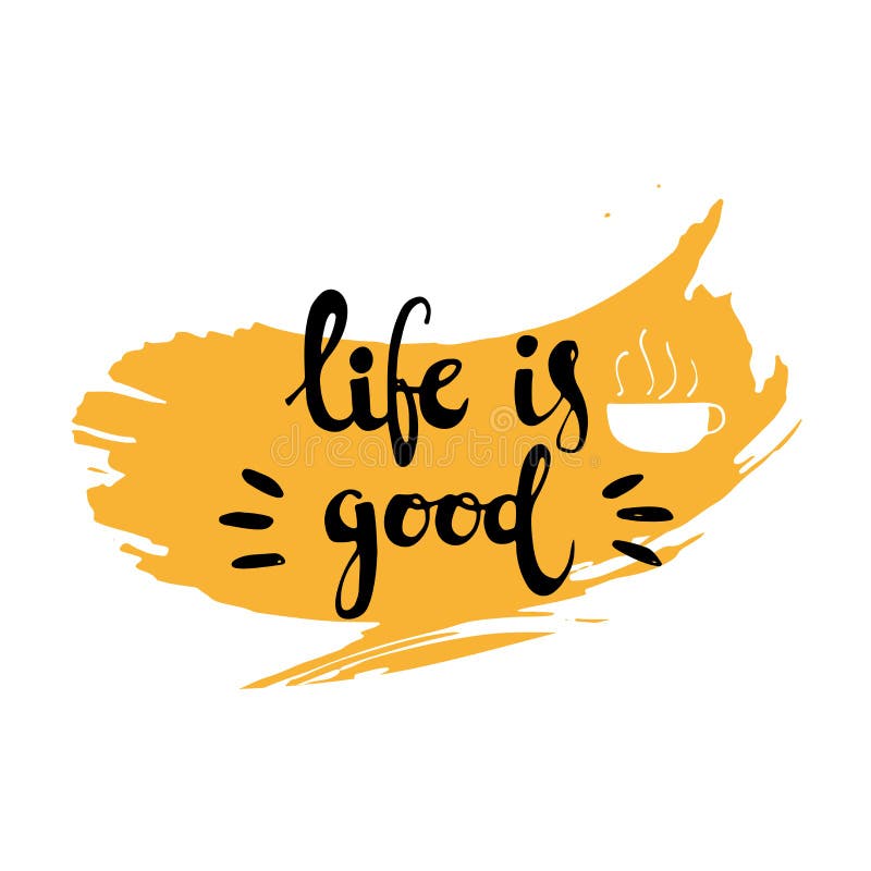Lettering Life is Good on Hand Drawn Brush Stain Stock Vector ...
