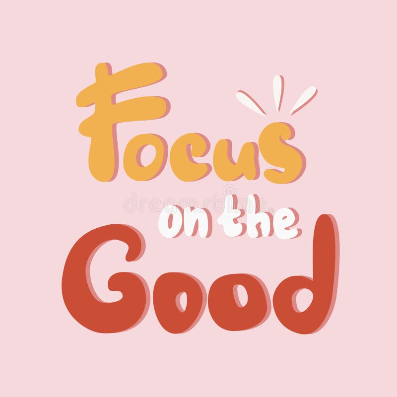 Lettering Motivating Phrase Focus on the Good Stock Vector ...