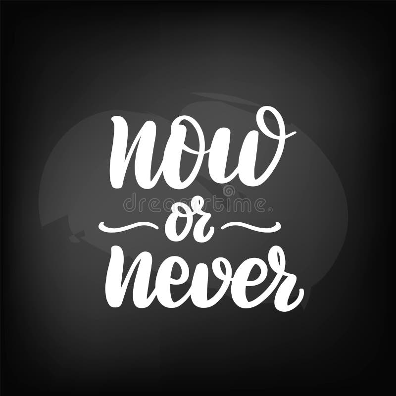 Lettering now or never stock vector. Illustration of design - 144524926