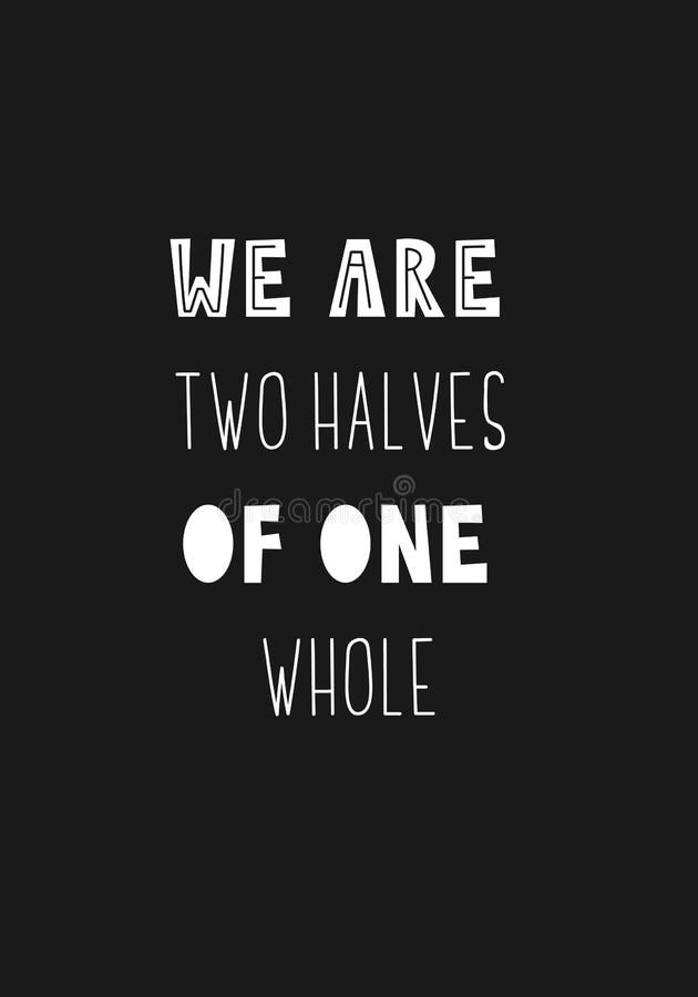 Lettering Phrase - we are Two Halves of One Whole Stock Vector ...