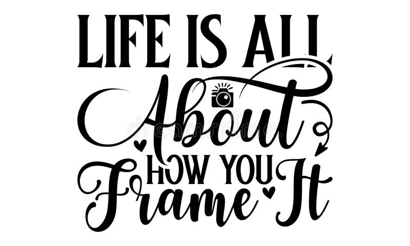Life is All about How You Frame it Stock Vector - Illustration of drawn ...