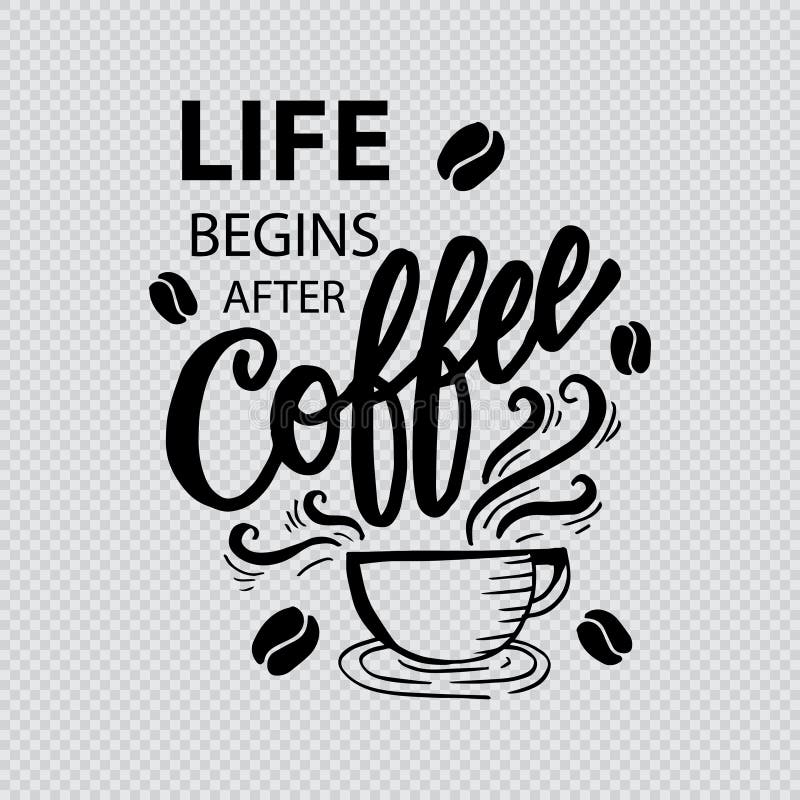 Life Begins after Coffee, Inscription. Vector Illustration with ...