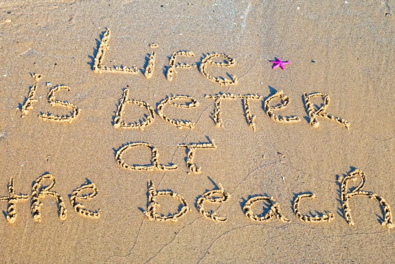 Life is Better on the Beach Written in the Sand. Stock Image - Image of ...
