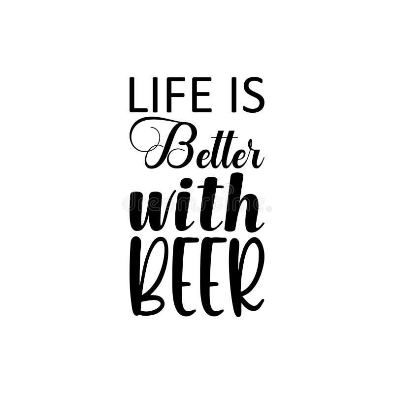 Life is Better with Beer Black Letter Quote Stock Vector - Illustration ...