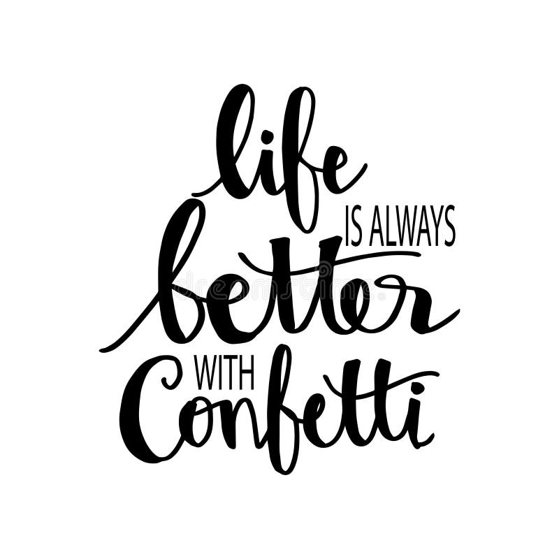 Life is always Better with Confetti. Stock Vector - Illustration of ...