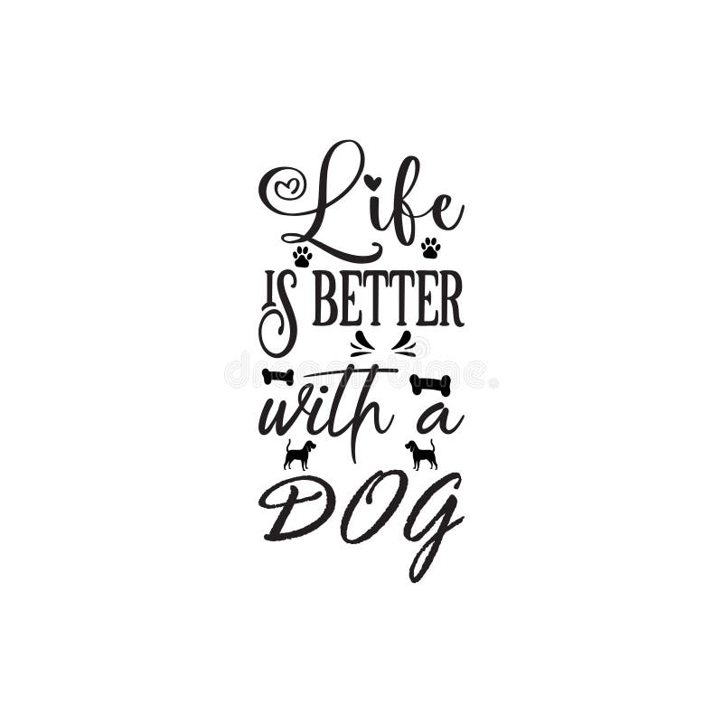 Life is Better with a Dog Black Letter Quote Stock Vector ...