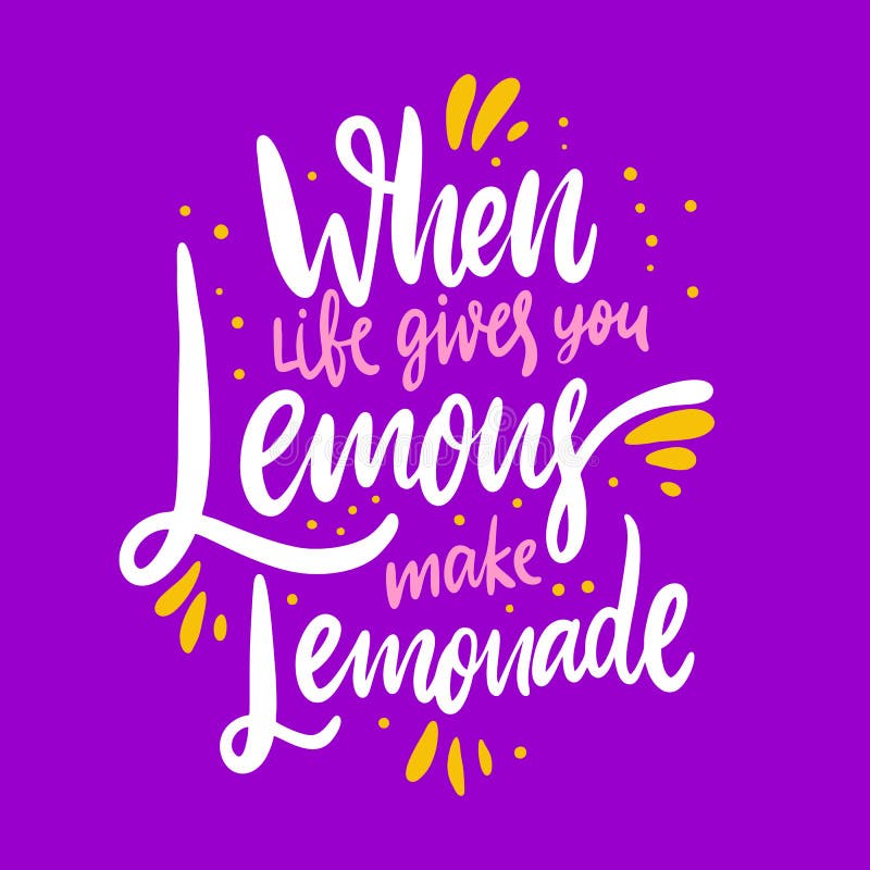 When Life Gives You Lemons Make Lemonade Hand Drawn Vector Lettering