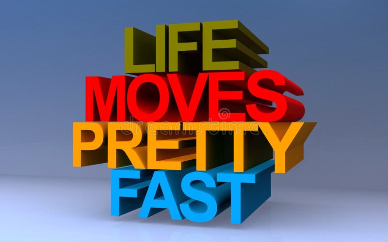 Life Moves Pretty Fast on Blue Stock Illustration - Illustration of ... Life Moves Pretty Fast on Blue Stock Illustration - Illustration of ...