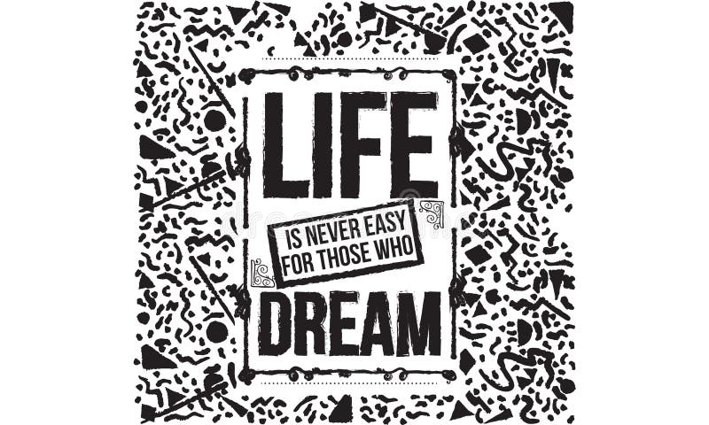 Life is Never Easy for those Who Dream Stock Vector - Illustration of ...