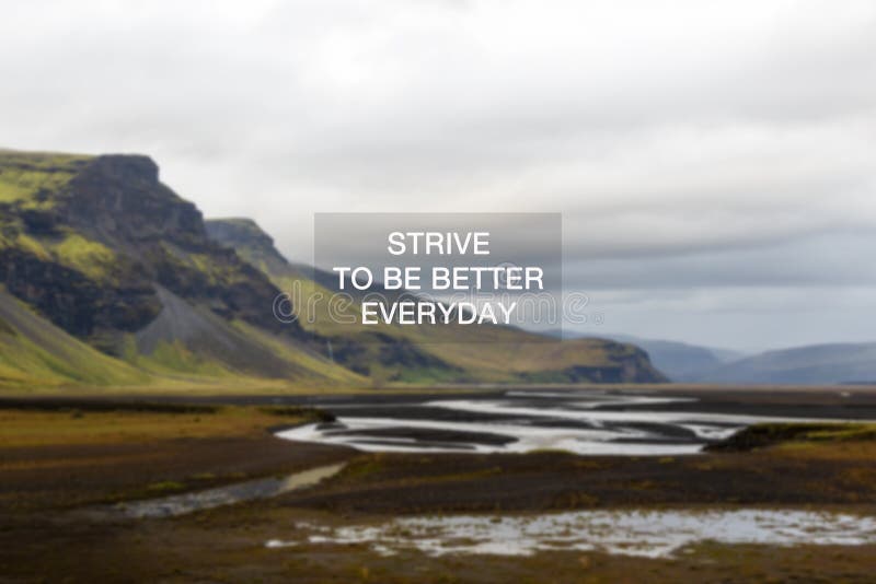 Life Quotes - Strive for Better Everyday Stock Photo - Image of scenery ...