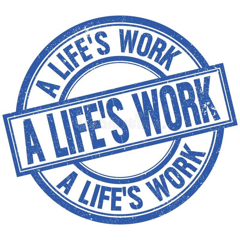 A LIFE`S WORK Written Word on Blue Stamp Sign Stock Illustration ...