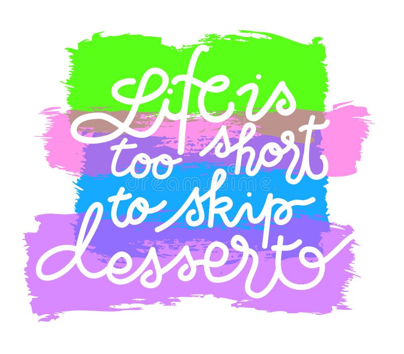 Life is Too Short To Skip Dessert, Sign, Letters on Colored Background ...