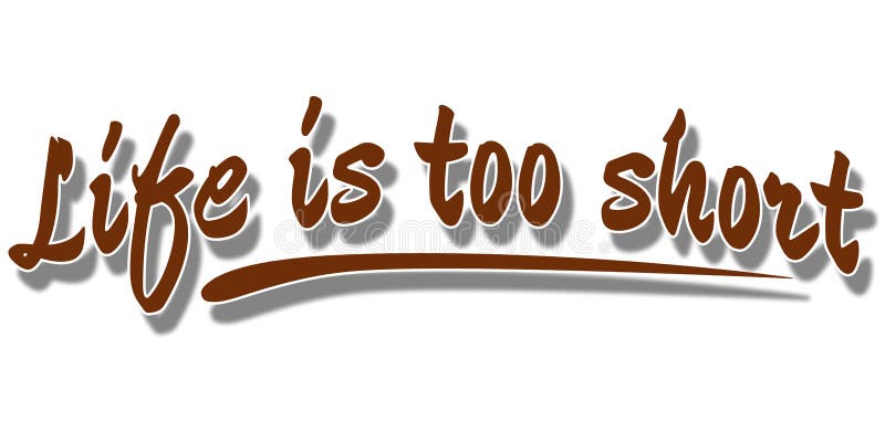 Life is Too Short Word Isolated on White Background Stock Illustration ...