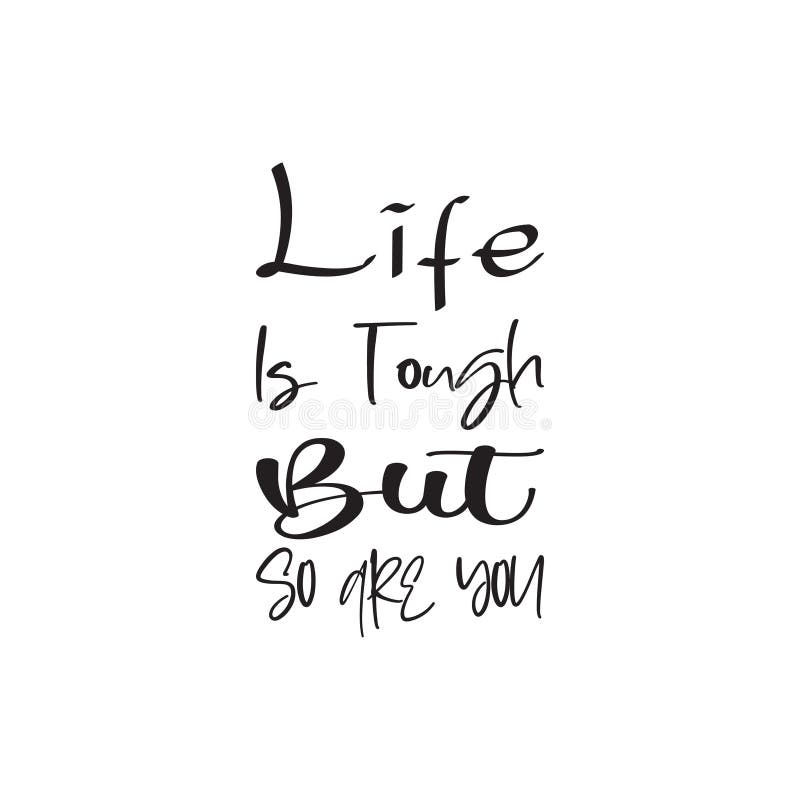 Life is Tough but so are You Black Letter Quote Stock Vector ...