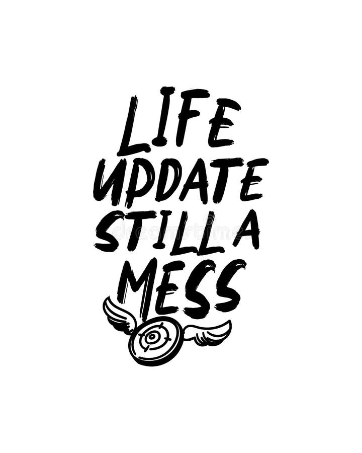 Life Update Still a Mess. Hand Drawn Typography Poster Design Stock ...