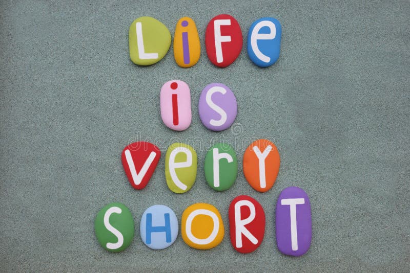 Life is Very Short, Creative Message Composed with Multi Colored Stone ...