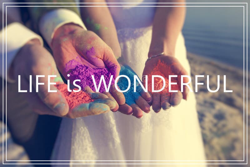 Life is Wonderful Over Hands with Many Colours. Stock Photo - Image of ...