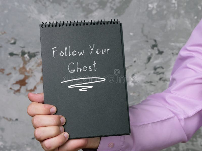 Lifestyle Concept about Follow Your Ghost with Phrase on the Sheet ...