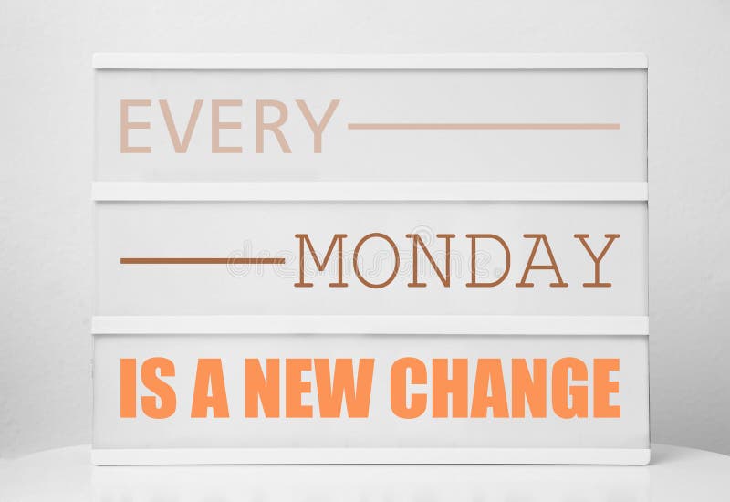 Lightbox with Motivational Quote Every Monday is a New Change on White ...