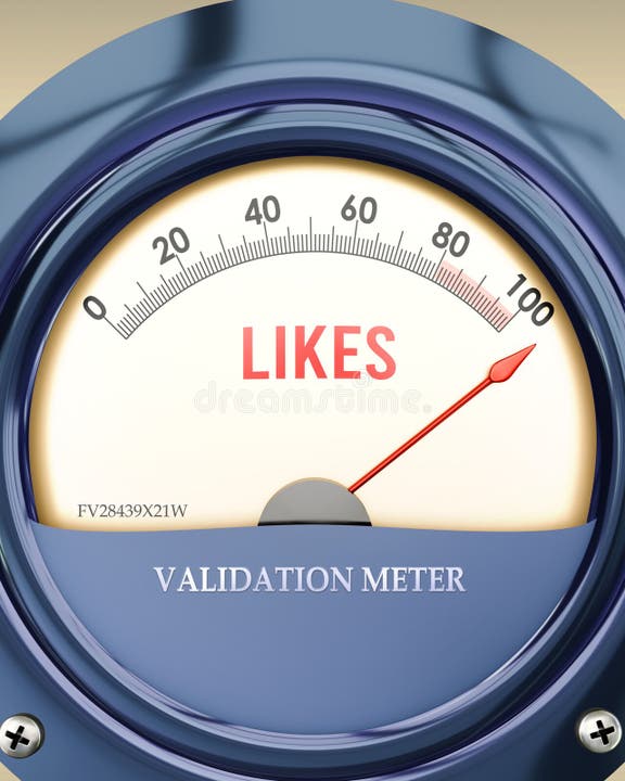 Likes and Validation Meter that is Hitting a Full Scale, Showing a Very ...