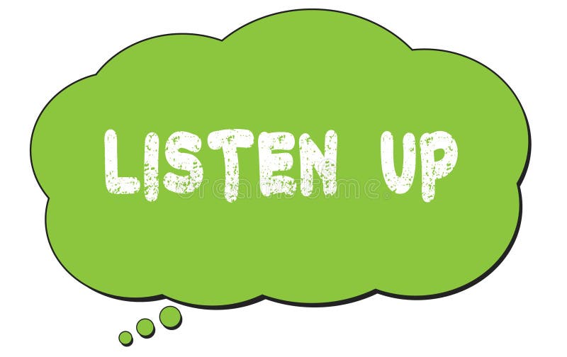 LISTEN UP Text Written on a Green Thought Bubble Stock Illustration ...